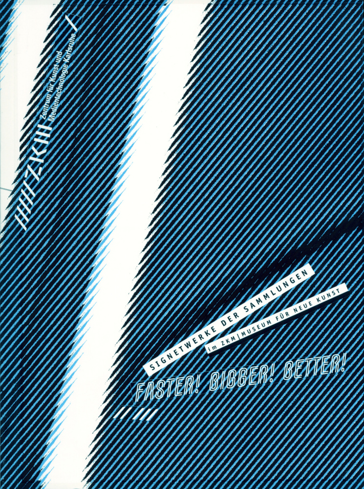 Faster! Bigger! Better!. Signetwerke der Sammlungen im ZKM | Museum für ...
